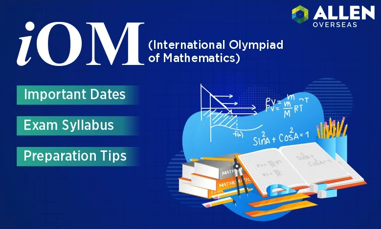 International Olympiad of Mathematics (iOM): Important Dates | Exam ...